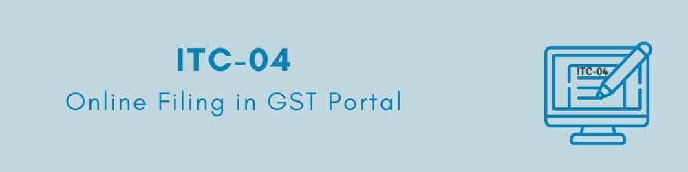 How to file ITC-04 in GST Portal [With screenshots]