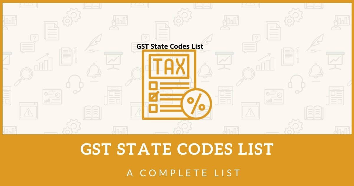 The Goods And Services Tax GST State Codes List The Goods And Services Tax GST State Codes List